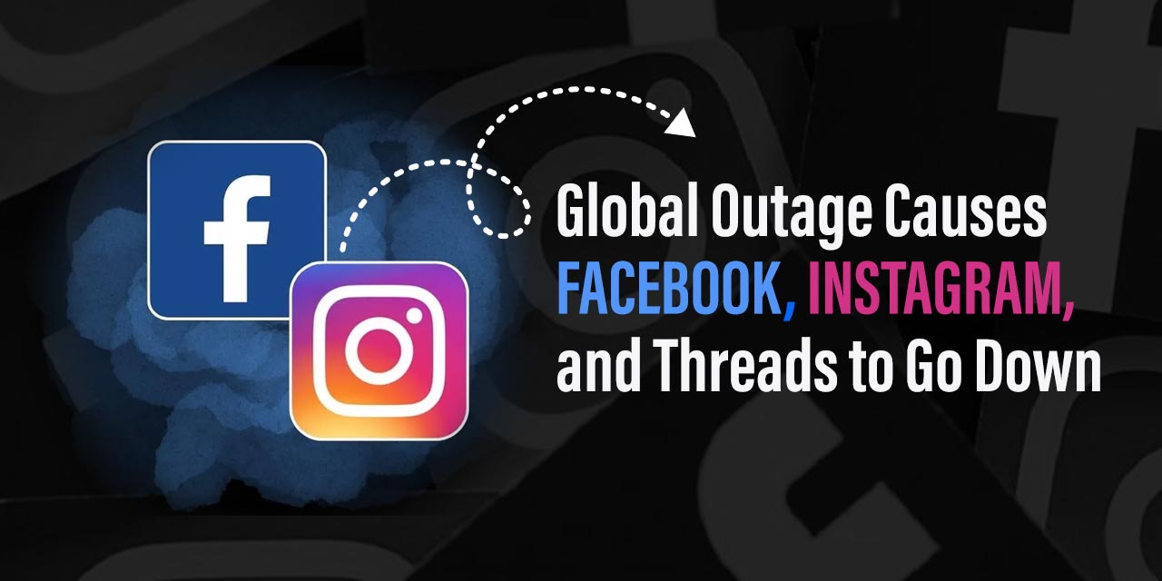 The Impact Of The Global Outage: Facebook, Instagram & Threads
